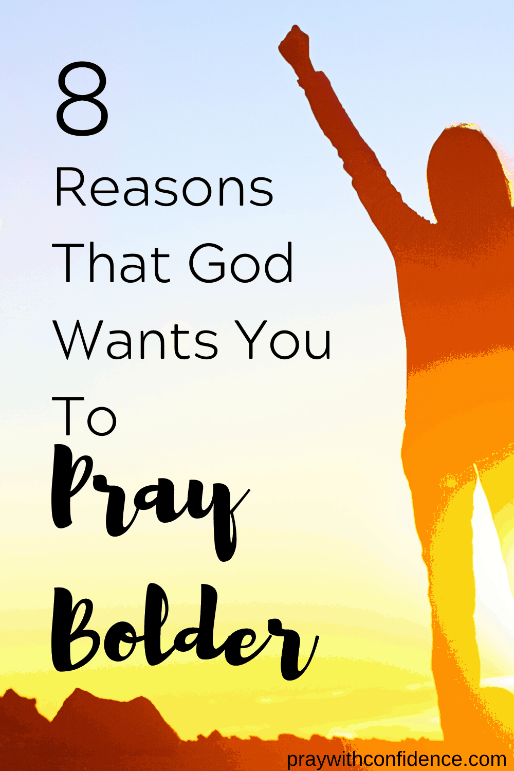 8 Powerful Reasons That We Can Pray Boldly - Pray With Confidence