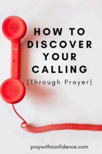 Discover Your Calling (Through Prayer) - Pray With Confidence