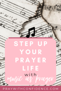 4 Powerful Things To Do When Praying With Music - Pray With Confidence