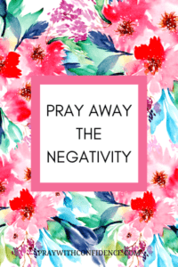 A Prayer For Negativity [+7 Ways To Destroy Negative Thoughts!] - Pray ...
