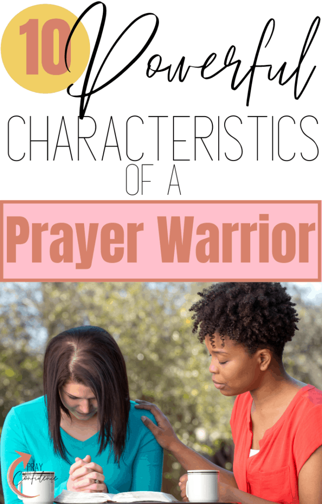 10 Powerful Characteristics of A Prayer Warrior - Pray With Confidence