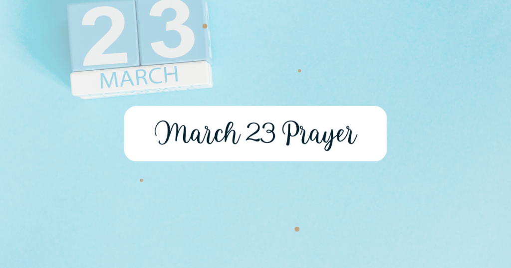 March 23 Prayer (What Are We Doing With God's Trust?) - Pray With ...