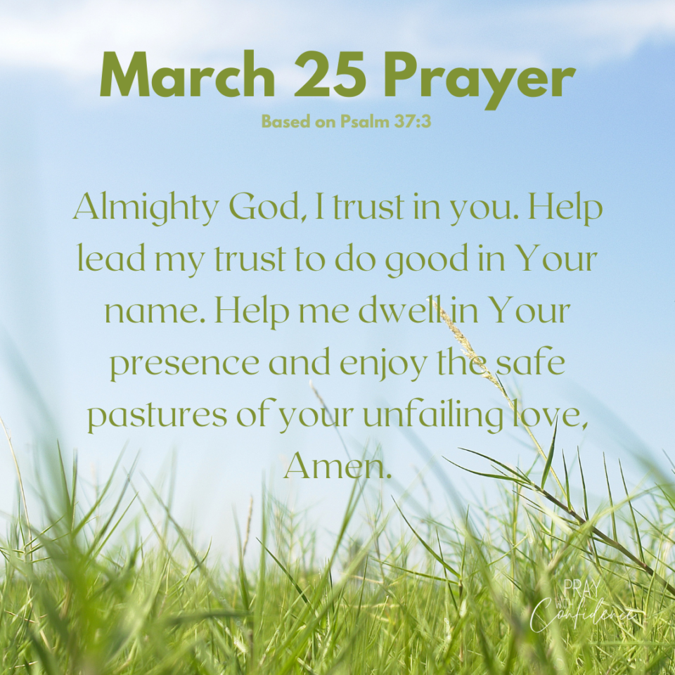 Trust, Do Good, Dwell, and Enjoy (March 25 Prayer) - Pray With Confidence