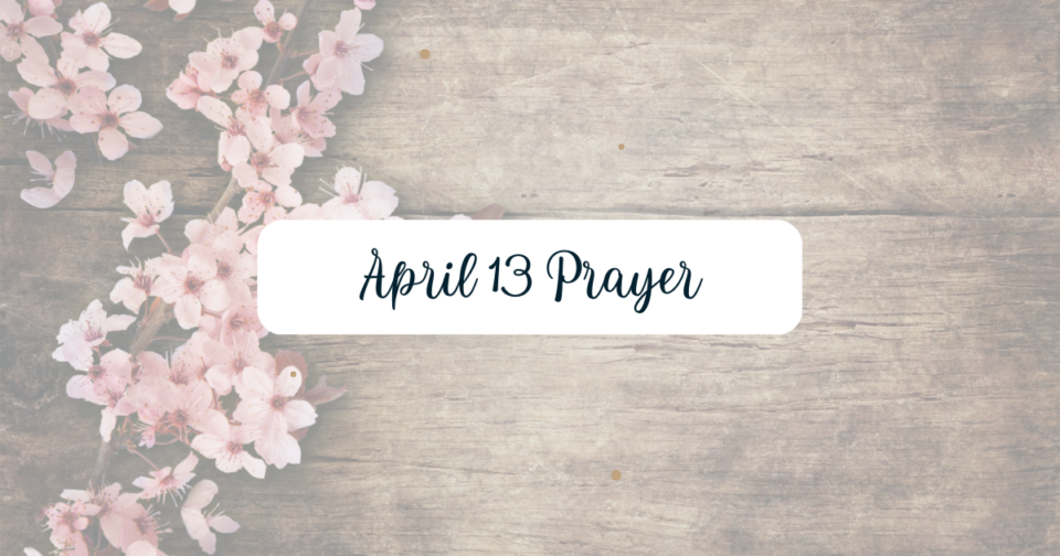 April 13 Prayer - Pray With Confidence