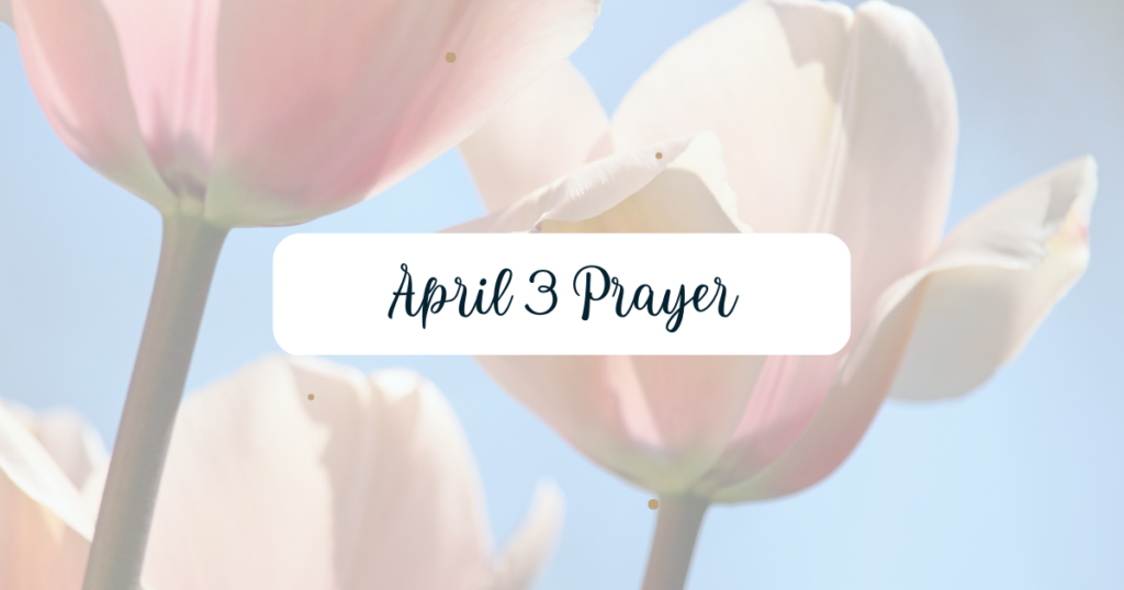 April 3 Prayer - Pray With Confidence