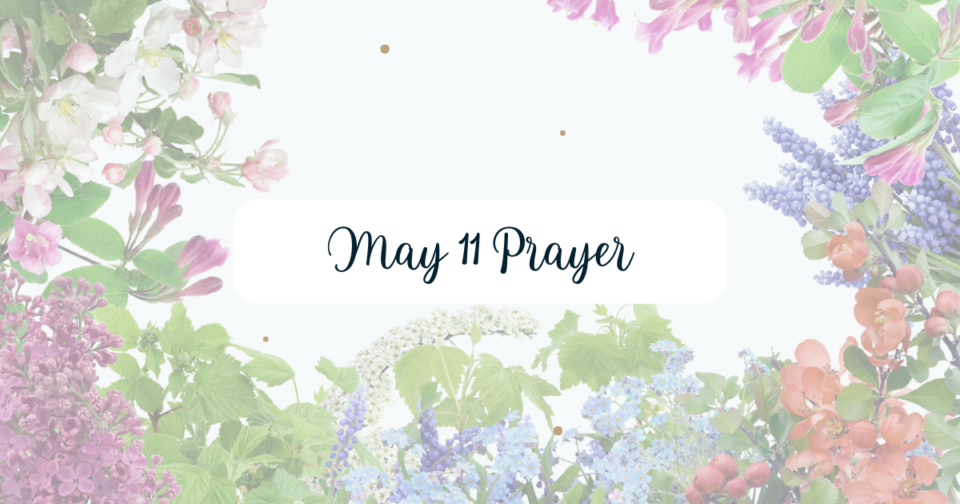 May 11 Prayer (God's Longsuffering is Nothing But Good) - Pray With ...