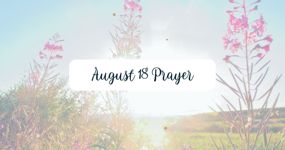 August 18 Prayer (Romans 8:6 Devotional) - Pray With Confidence