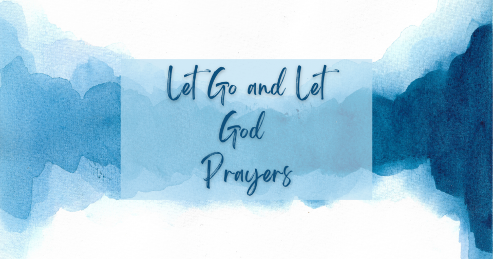 5 Powerful Biblical Let Go and Let God Prayers (+Workbook) - Pray With ...